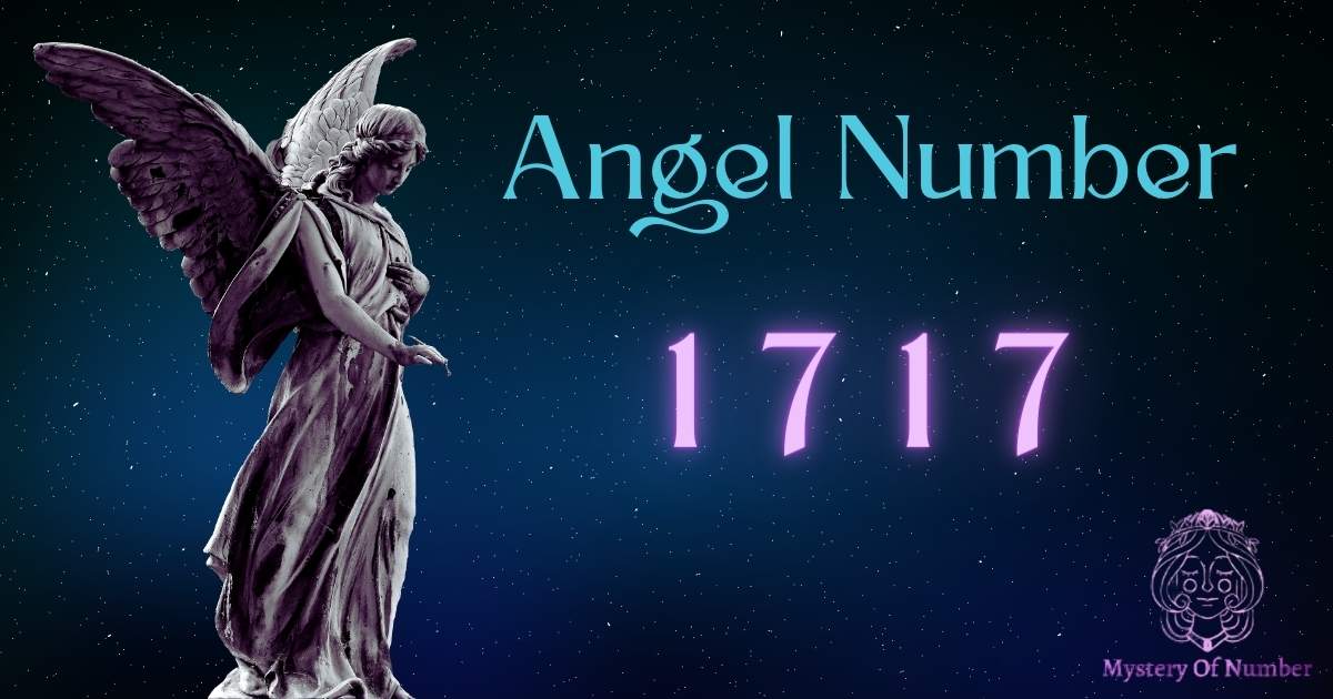 Angel Number 1717 Meaning – A Spiritual Awakening - Numerology